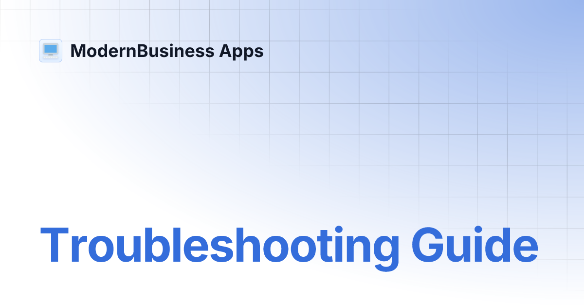 Troubleshooting Guide | ModernBusiness Apps